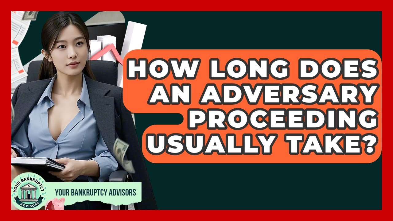 How Long Does An Adversary Proceeding Usually Take? - Your Bankruptcy ...