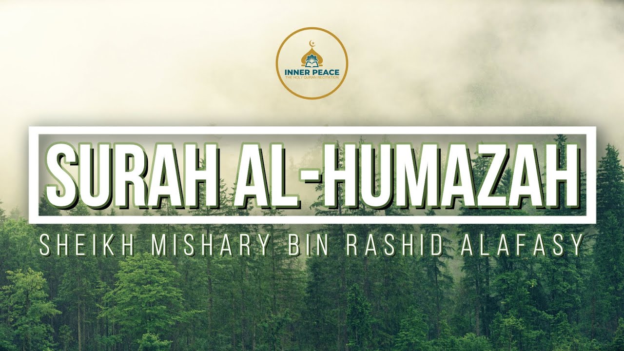 Surah Al-Humazah by Mishary Bin Rashid Alafasy | Inner Peace | #Quran # ...