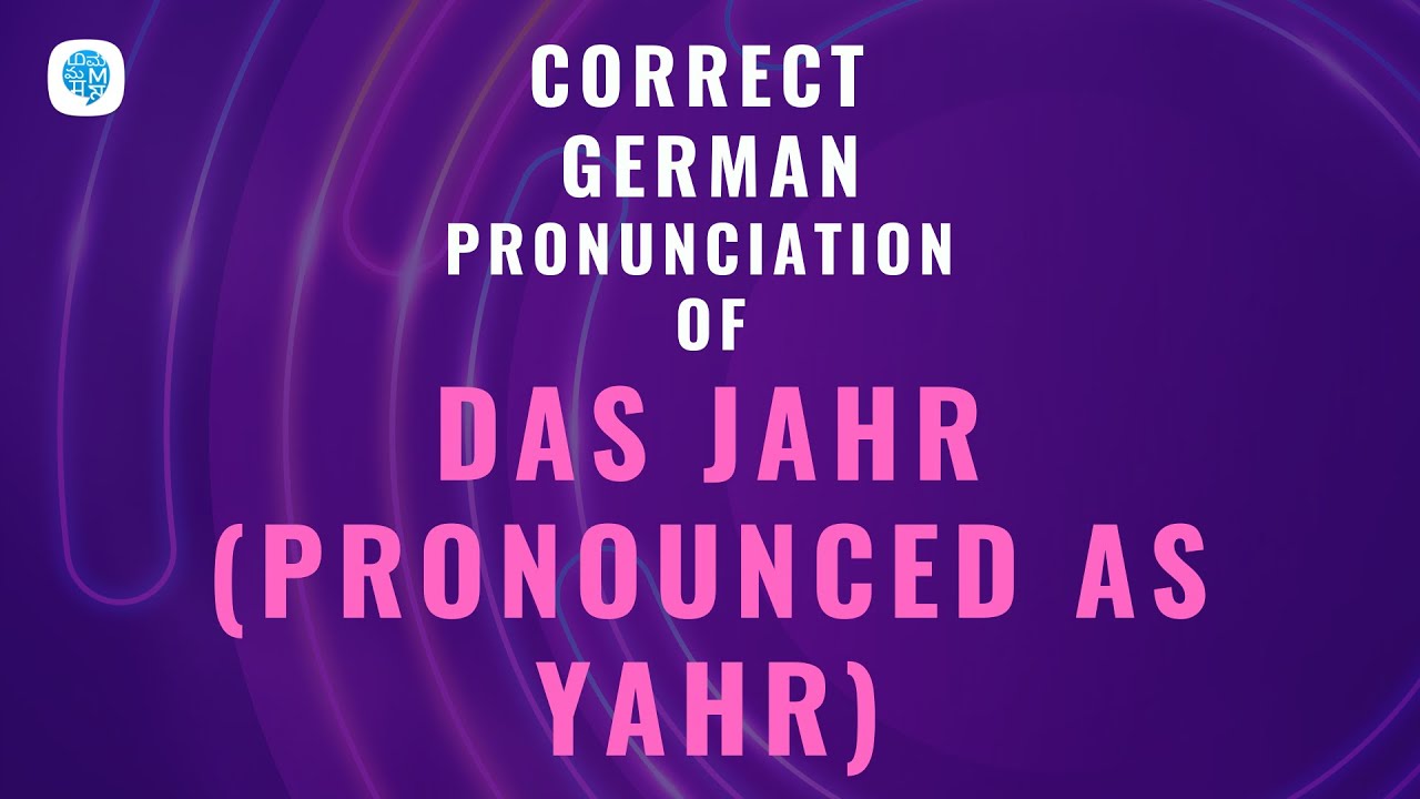 How to pronounce 'Das Jahr (pronounced as Yahr)' (Year) in German ...