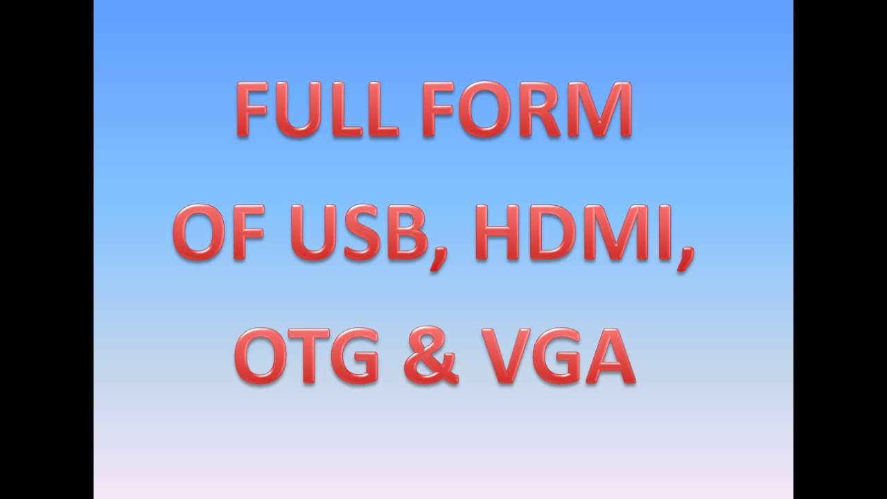 FULL FORM OF USB, HDMI, OTG & VGA - YouTube