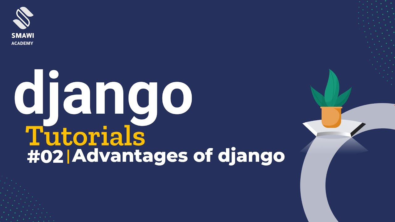 django tutorials #2 | advantages of django | مميزات بايثون جانقو - YouTube