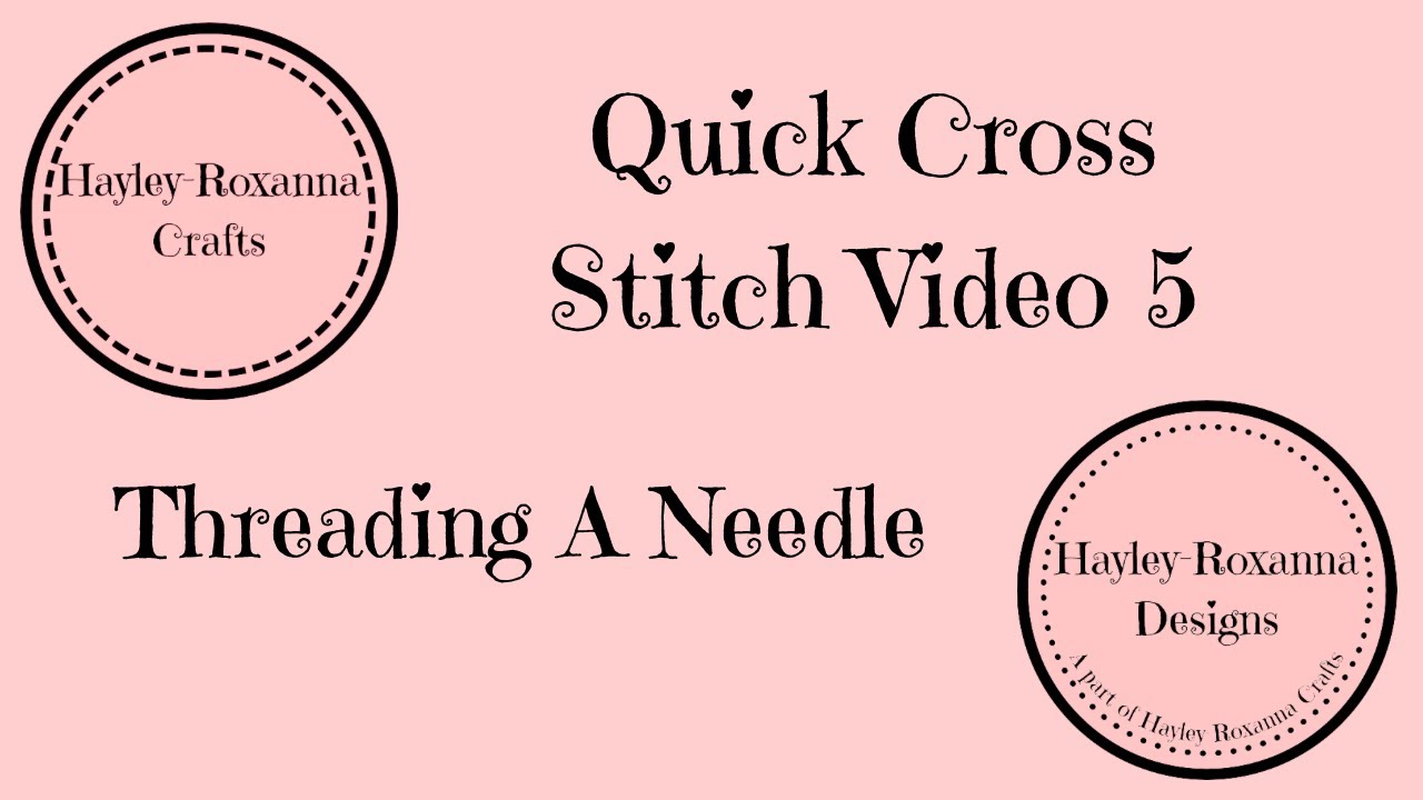 Threading A Needle (Quick Cross Stitch Video 5) - YouTube
