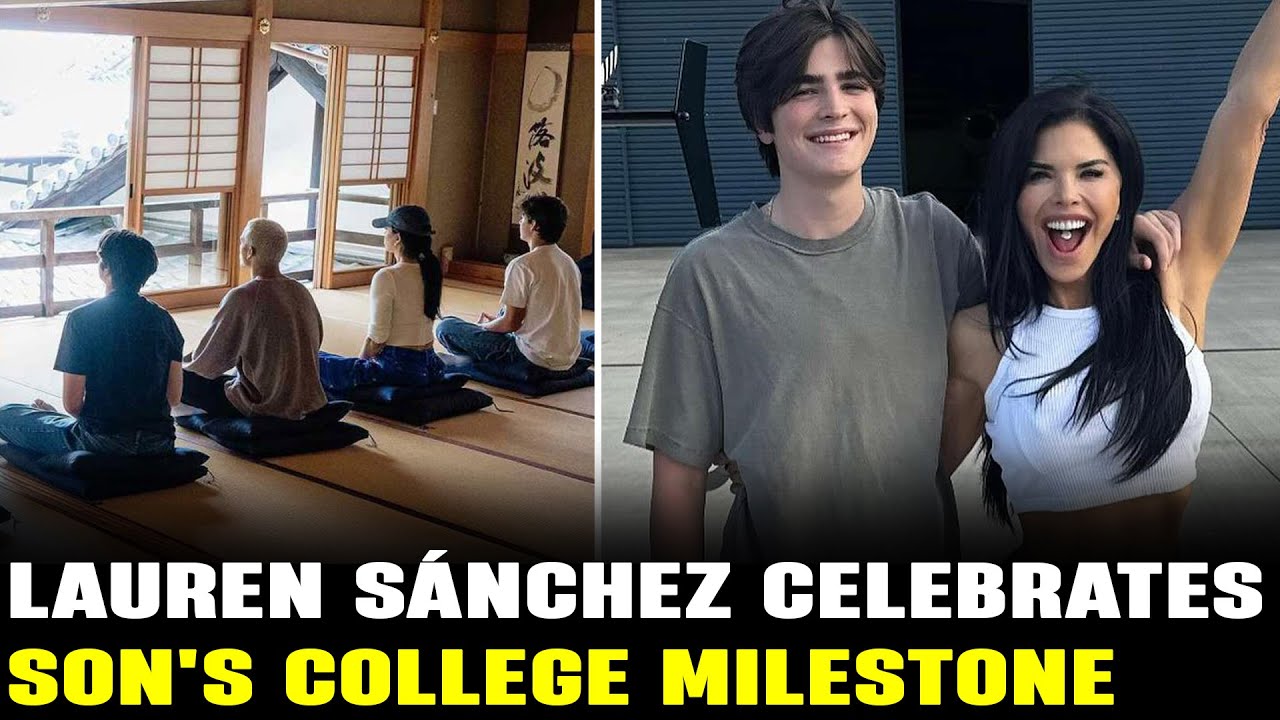 Lauren Sánchez Celebrates Sons College Milestone With Heartfelt Pride
