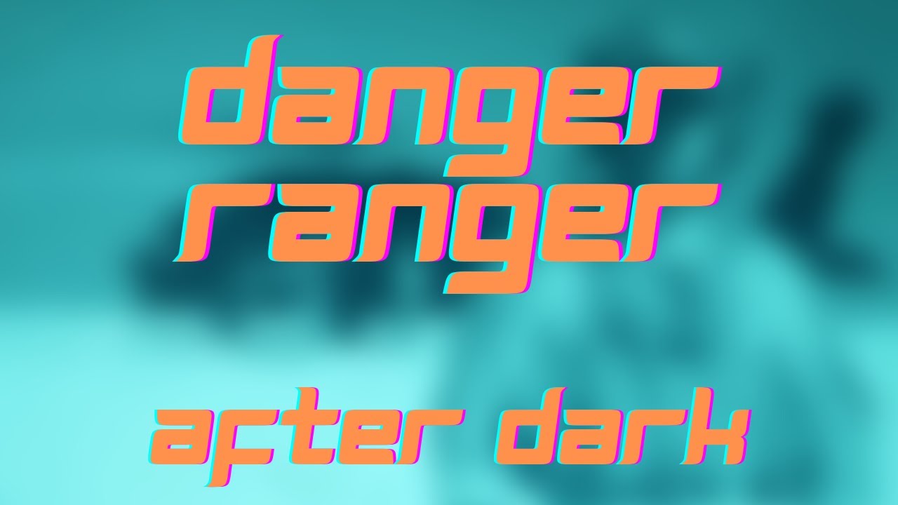 Danger Ranger After Dark - Ep33 - YouTube