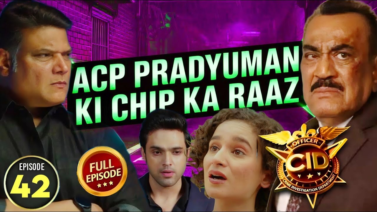 CID Season 2 - Episode 42 - ACP Pradyuman Ki Chip Ka Raaz | Ep 42 ...