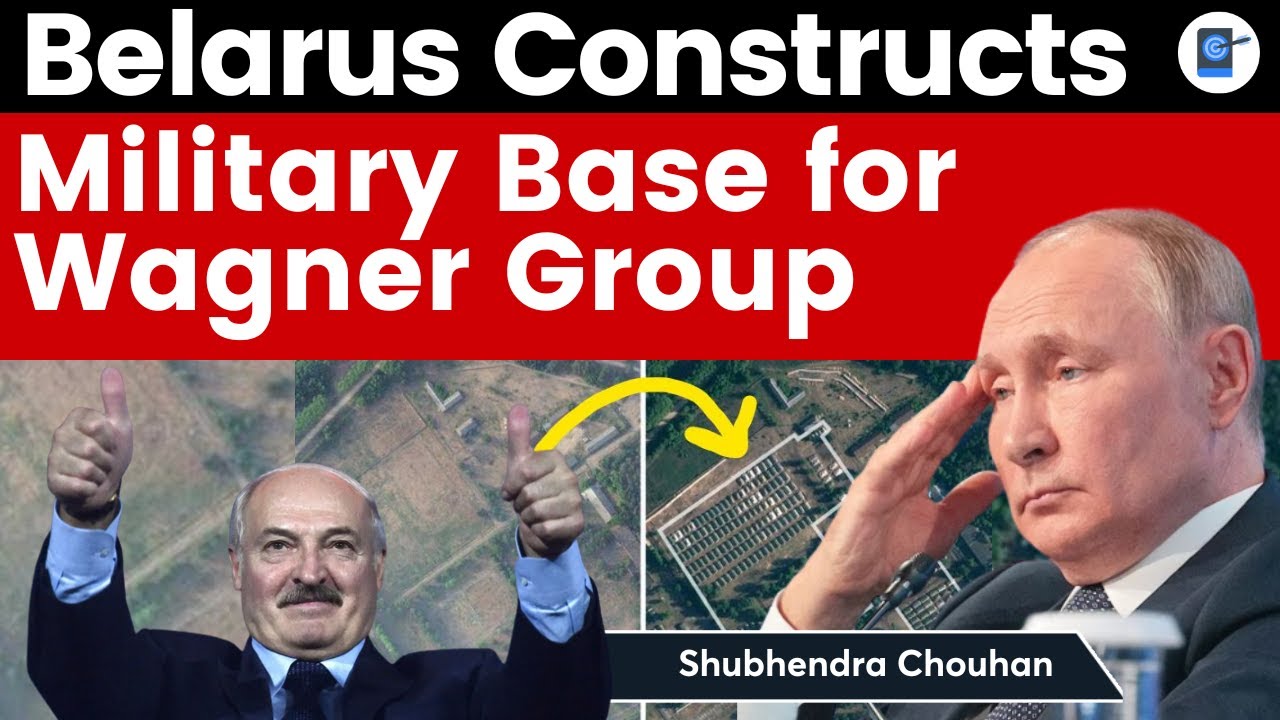 Belarus Constructs Military Base for Wagner Group | Mutiny in Russia ...