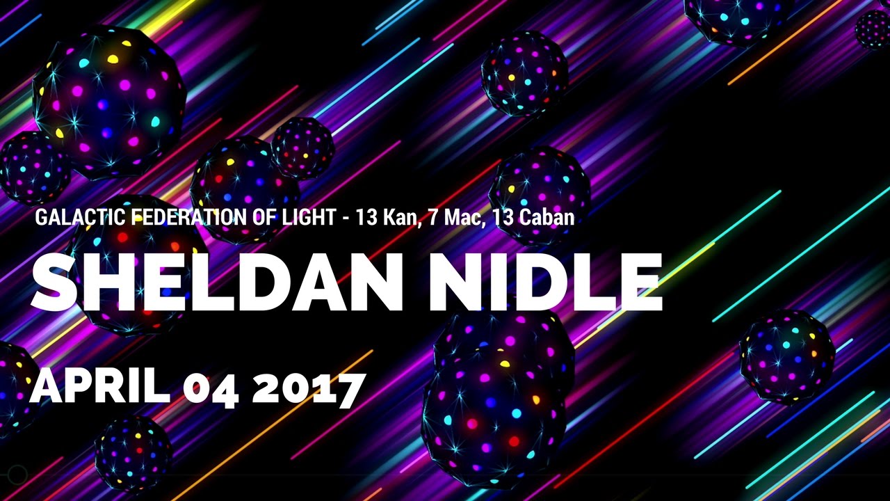 Sheldan Nidle - April-04-2017 - YouTube