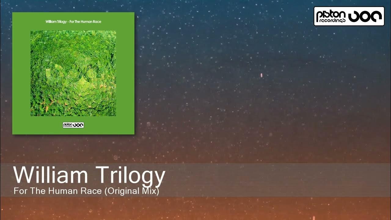 William Trilogy - For The Human Race (Original Mix) [Piston Recordings] - YouTube
