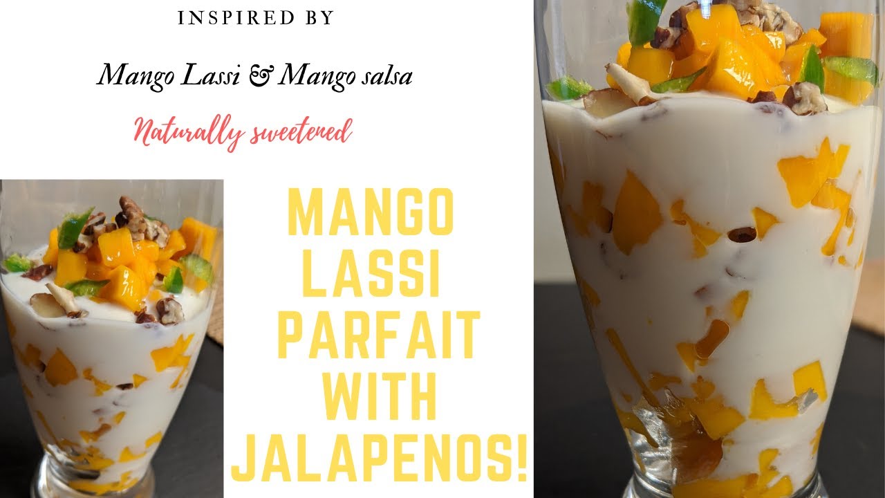 Mango lassi parfait | Mango yogurt parfait with jalapeños | Healthy ...