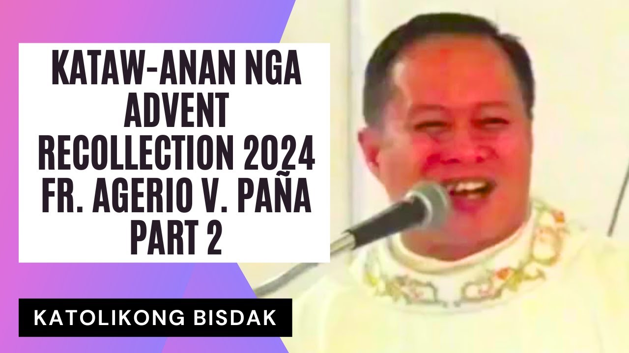 KATAW-ANAN NGA ADVENT RECOLLECTION | FR AGERIO V PAÑA | FUNNY ADVENT ...