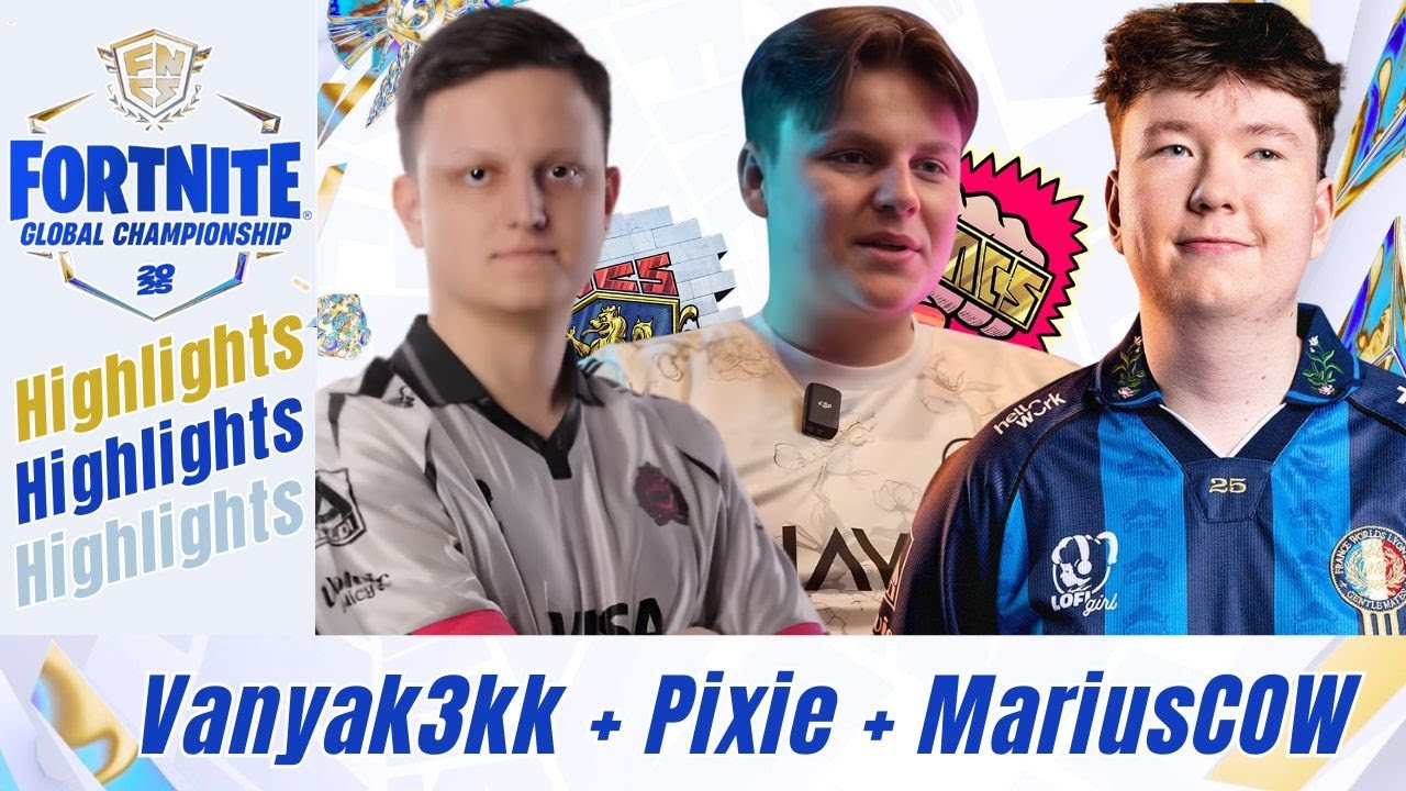 Vanyak3kk, Pixie & MariusCOW - Fortnite FNCS 2025 Global Championship ...