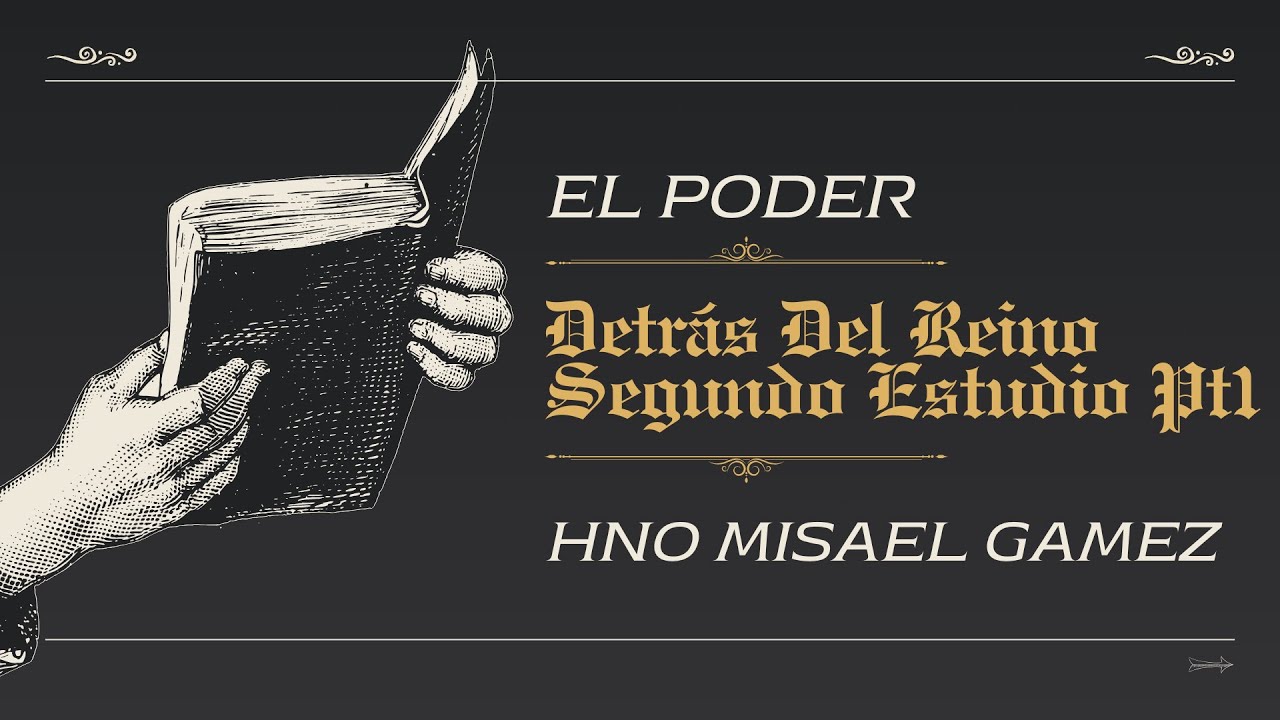 El Poder Detras Del Reino Segundo Estudio Parte 1 - YouTube
