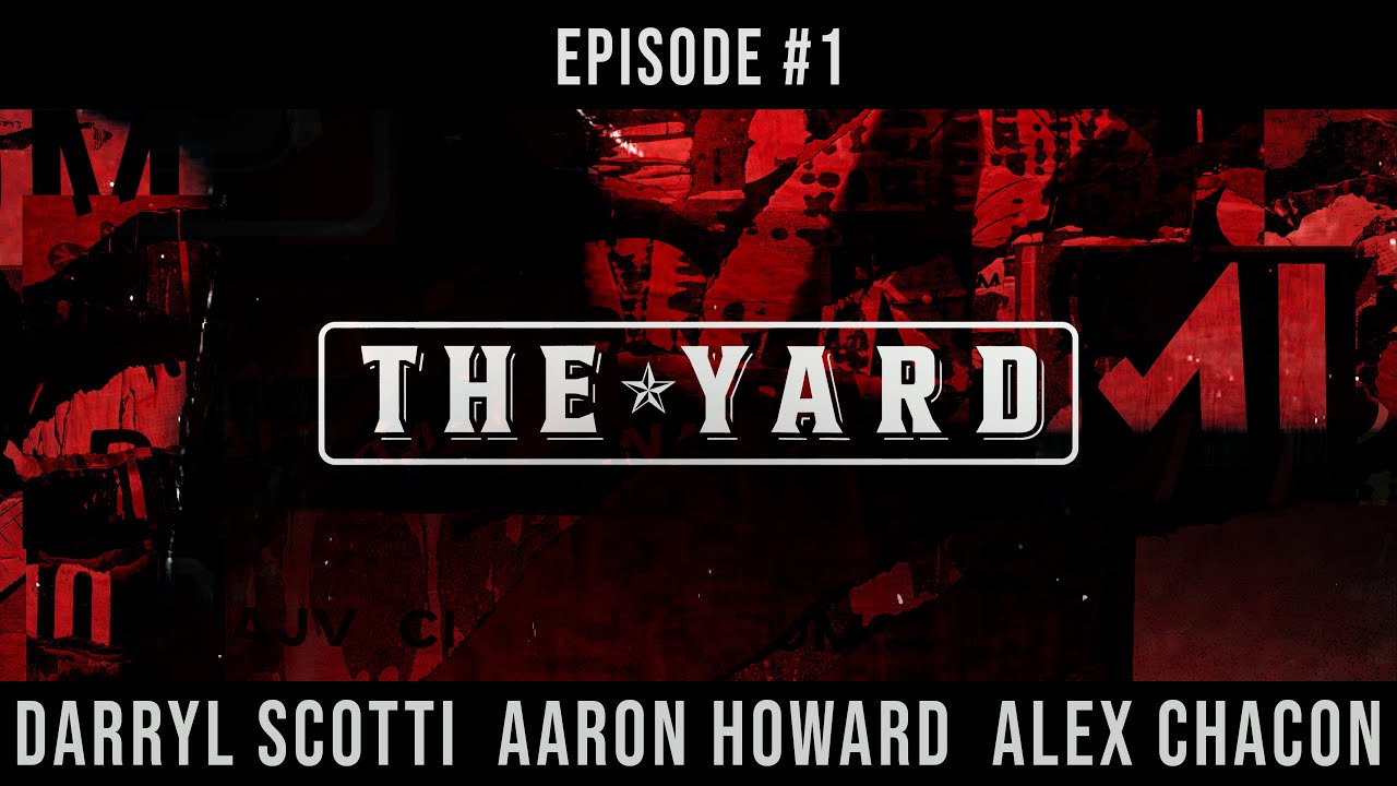 The Yard | Episode #1 - Darryl Scotti, Aaron Howard & Alex Chacon - YouTube