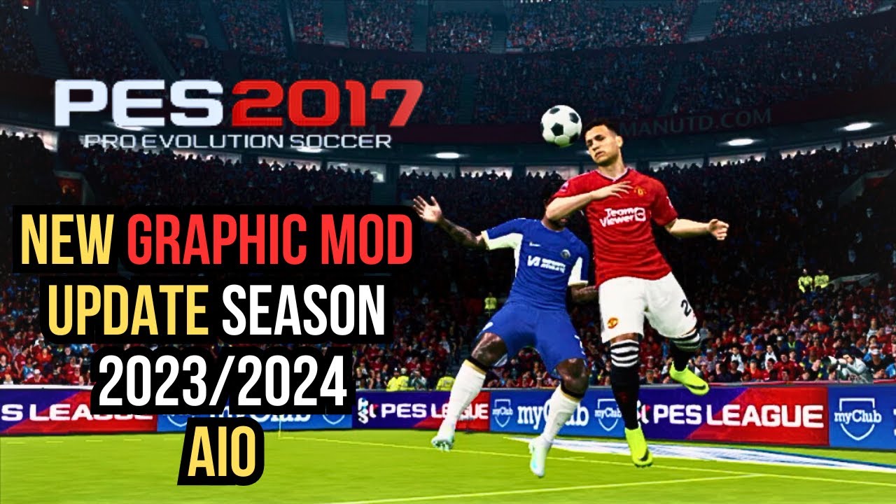 PES 2017 NEW GRAPHIC MOD UPDATE SEASON 2023/2024 AIO | PES 2017 ...