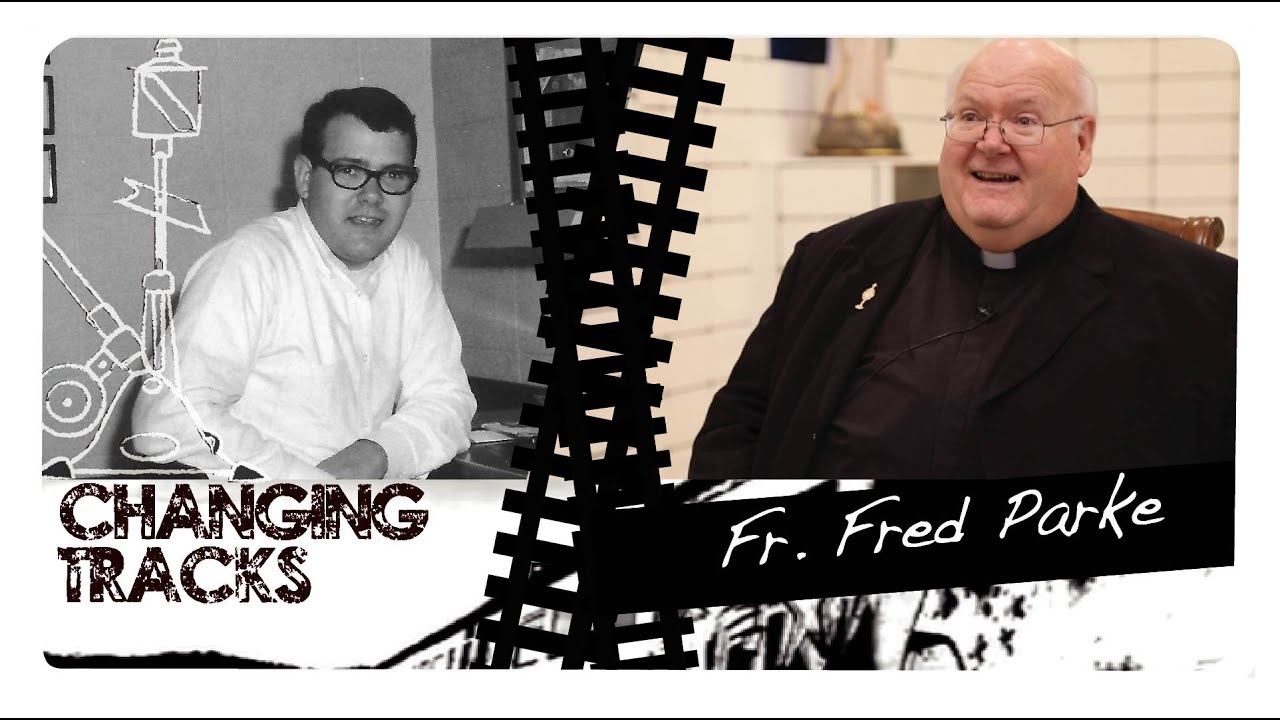 Changing Tracks: Fr. Fred Parke - YouTube