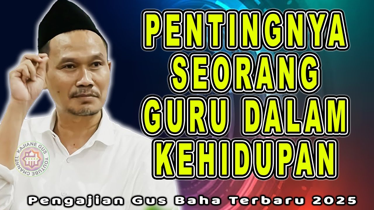 GUS BAHA - PENTINGNYA SEORANGGURU DALAM KEHIDUPAN || Pengajian Gus Baha ...