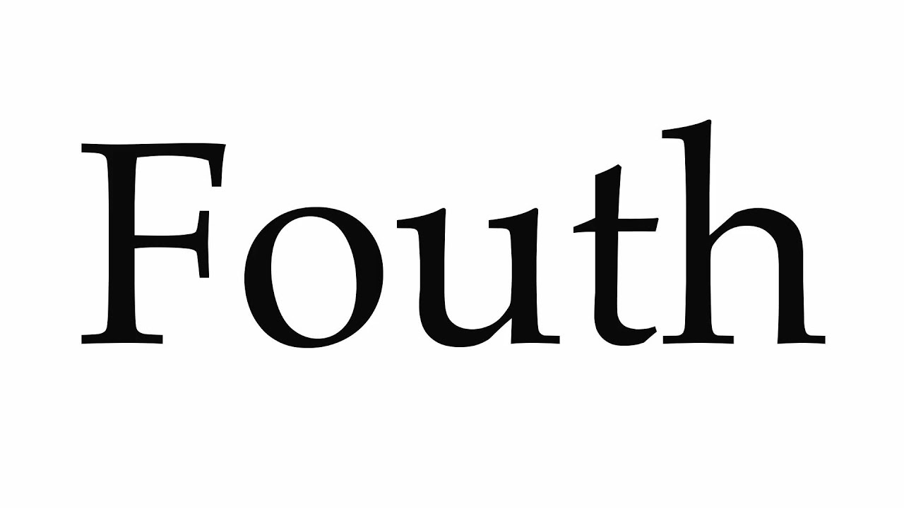 How to Pronounce Fouth - YouTube