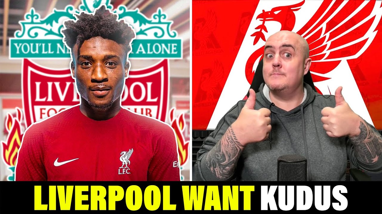 LIVERPOOL WANT MOHAMMED KUDUS CONFIRMED - YouTube