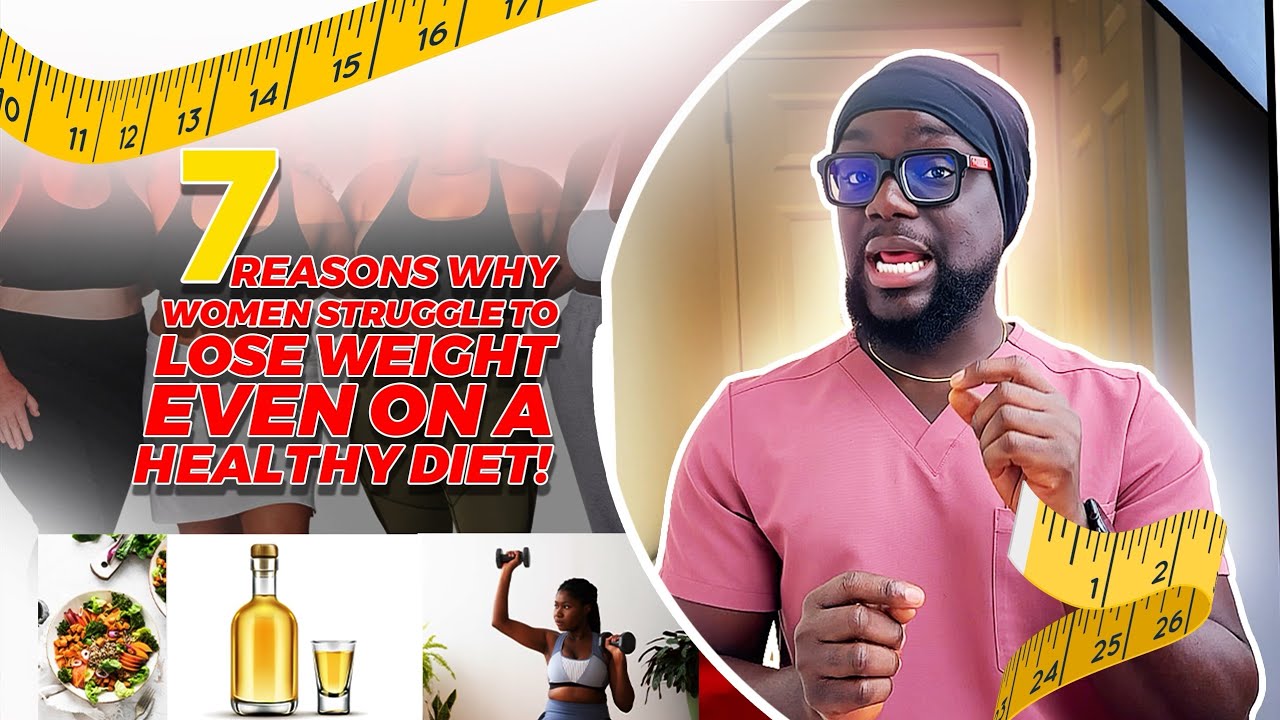 7 REASONS WHY WOMEN STRUGGLE TO LOSE WEIGHT EVEN ON A HEALTHY DIET ...