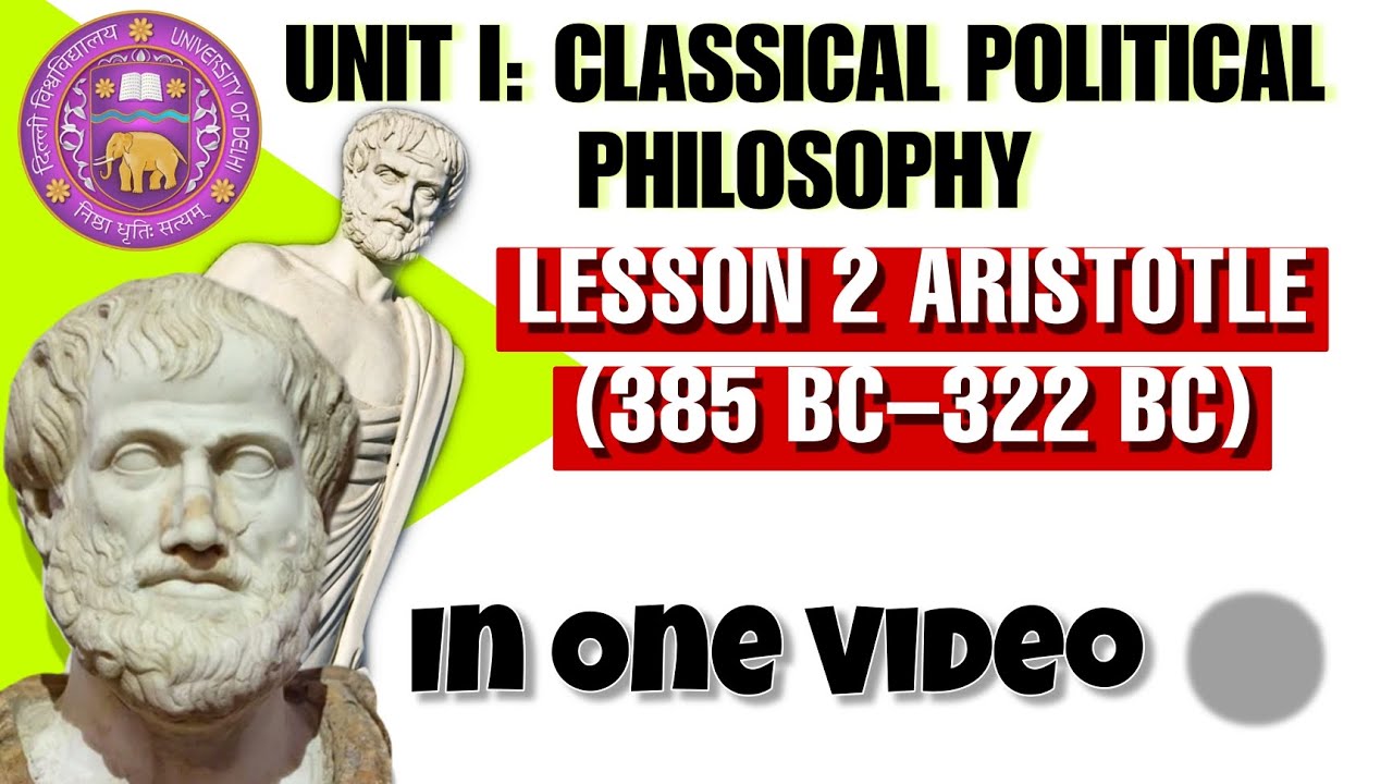UNIT I: CLASSICAL POLITICAL PHILOSOPHY || LESSON 2 ARISTOTLE || For DU ...
