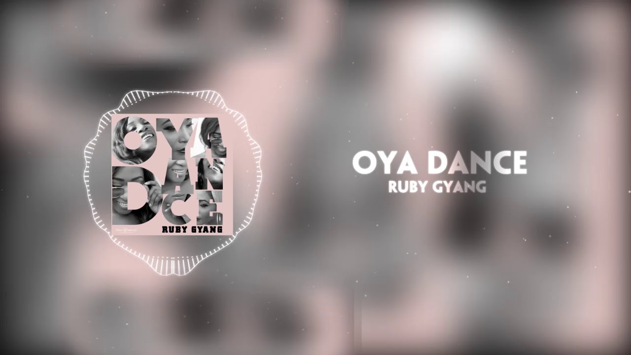RUBY GYANG - OYA DANCE (OFFICIAL AUDIO) - YouTube