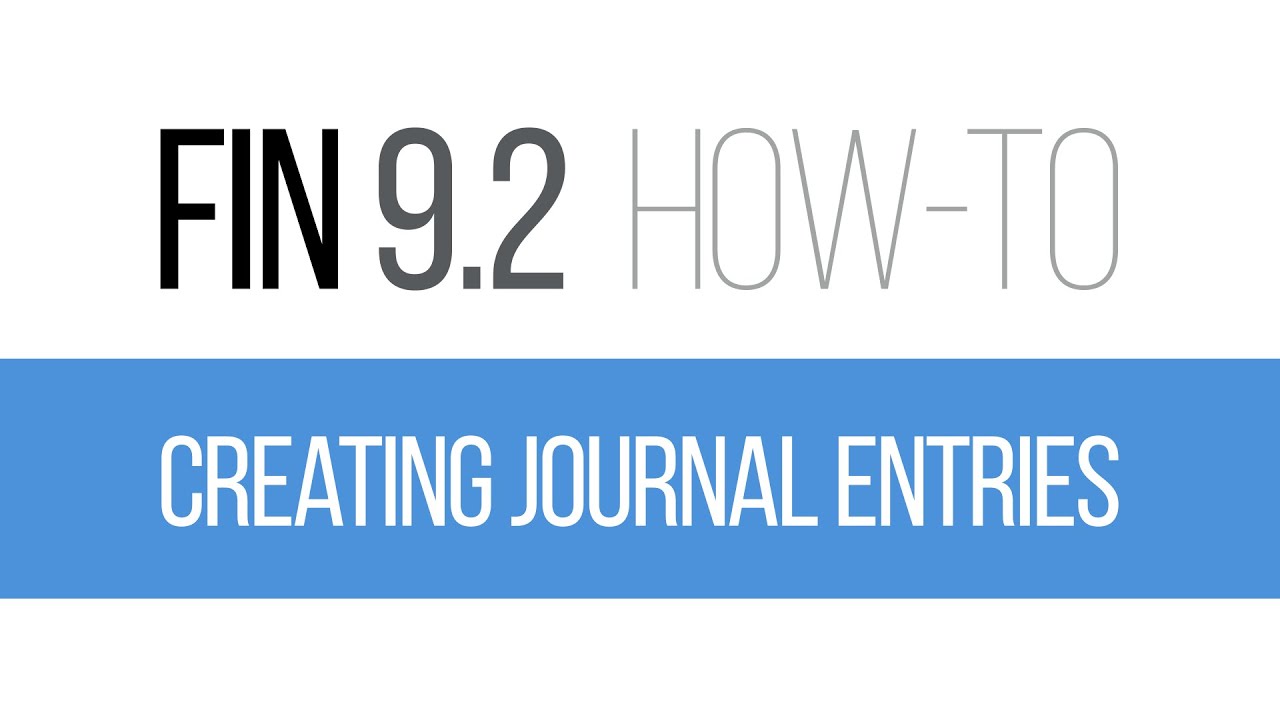 FIN 9.2 How-To: Creating Journal Entries - YouTube