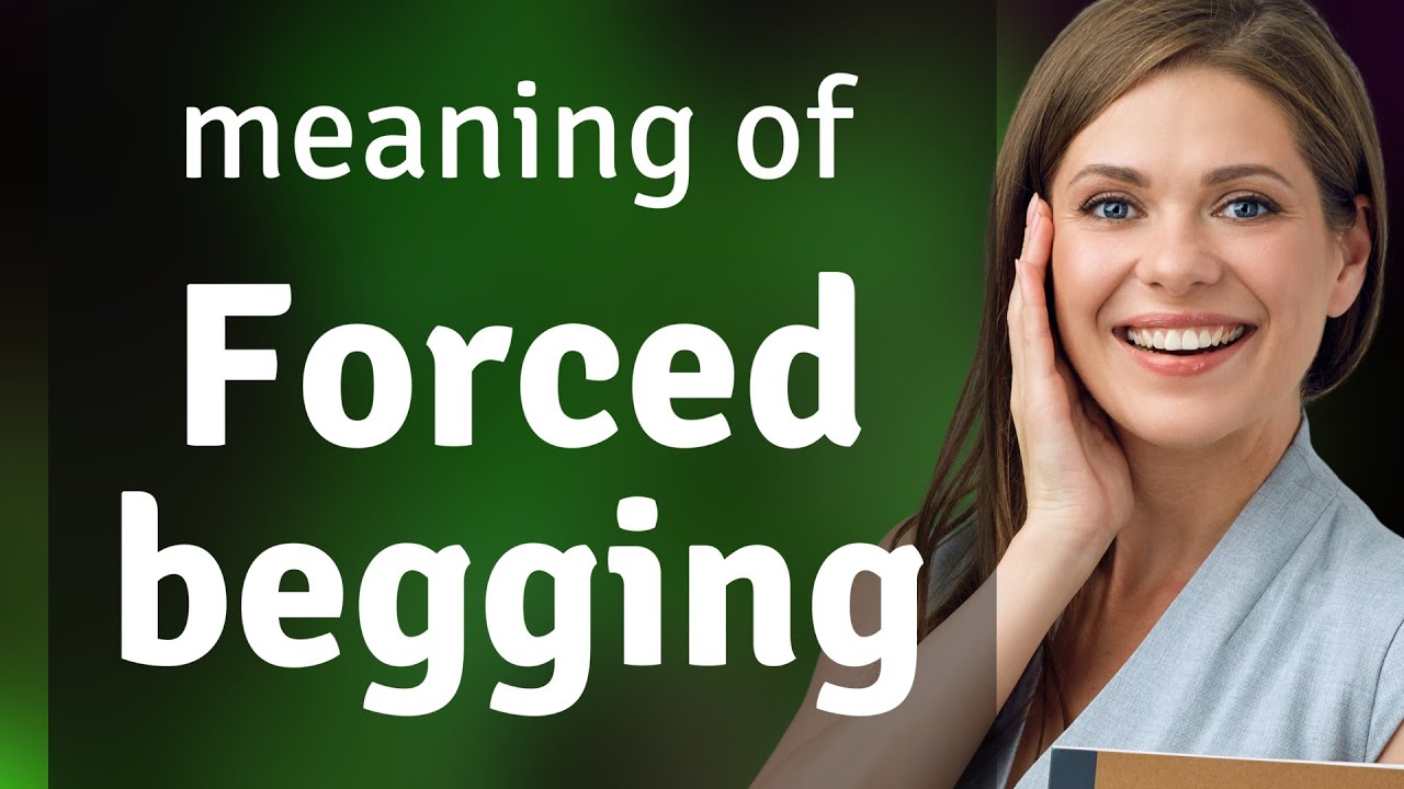 Understanding "Forced Begging" - A Deep Dive into Language and Society - YouTube