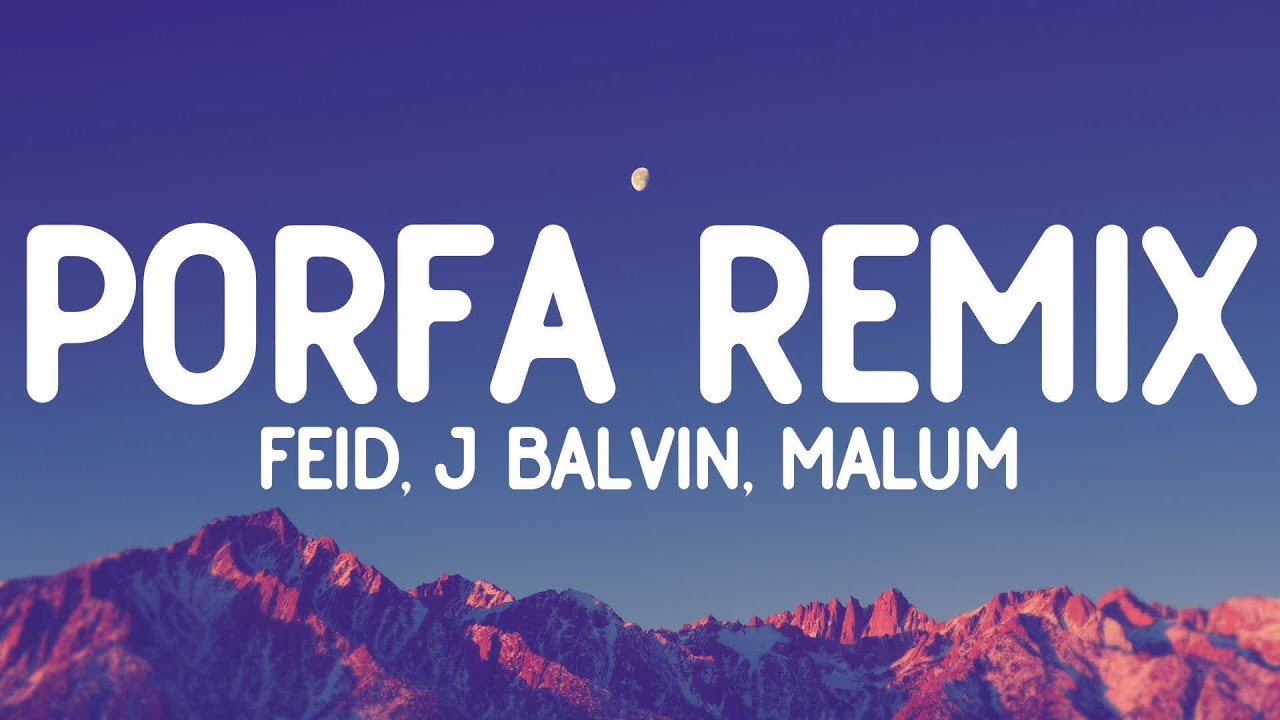 Feid Ft. J Quiles, J Balvin, Nicky Jam, Maluma y Sech - Porfa REMIX ...