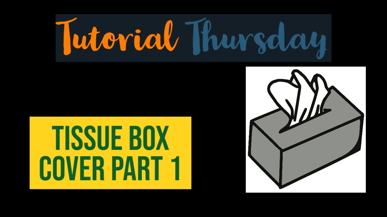 Tutorial Tuesday: Tissue Box Cover, Part 1 - YouTube
