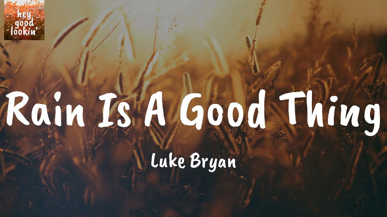 Rain Is A Good Thing - Luke Bryan (Lyrics) - YouTube