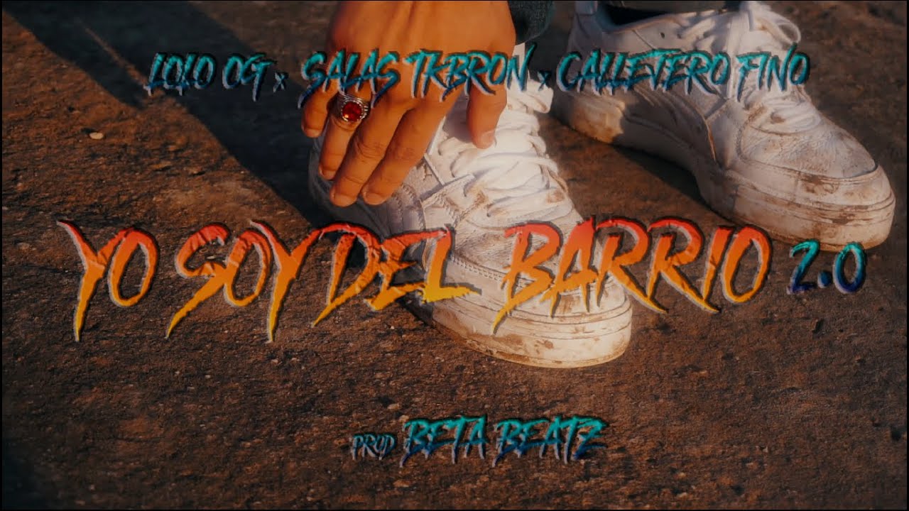 Yo Soy Del Barrio 2.0 - Lolo OG Ft Salas, Callejero Fino (VIDEO OFICIAL ...