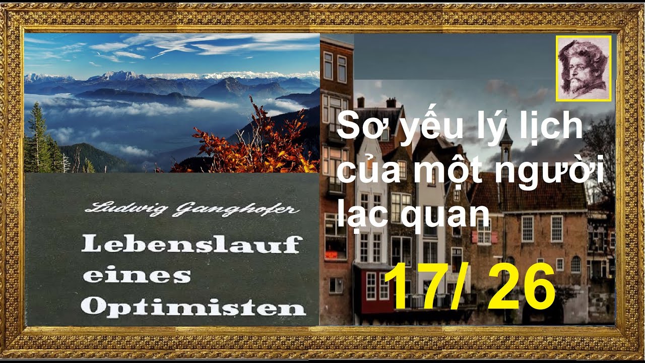 Phần 17/ 26 - Sơ yếu lý lịch của một người lạc quan - Ludwig Ganghofer- Book No. 0309 - YouTube