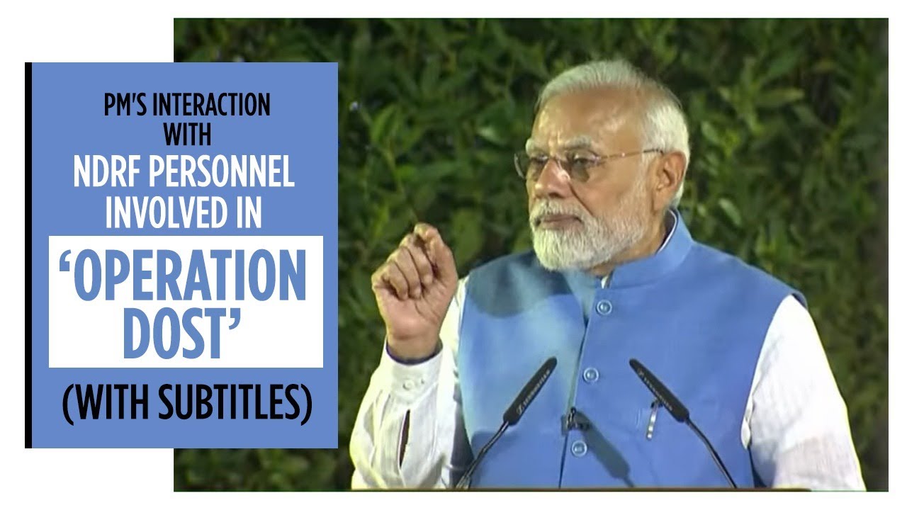 PM's interaction with NDRF personnel involved in ‘Operation Dost’(With ...