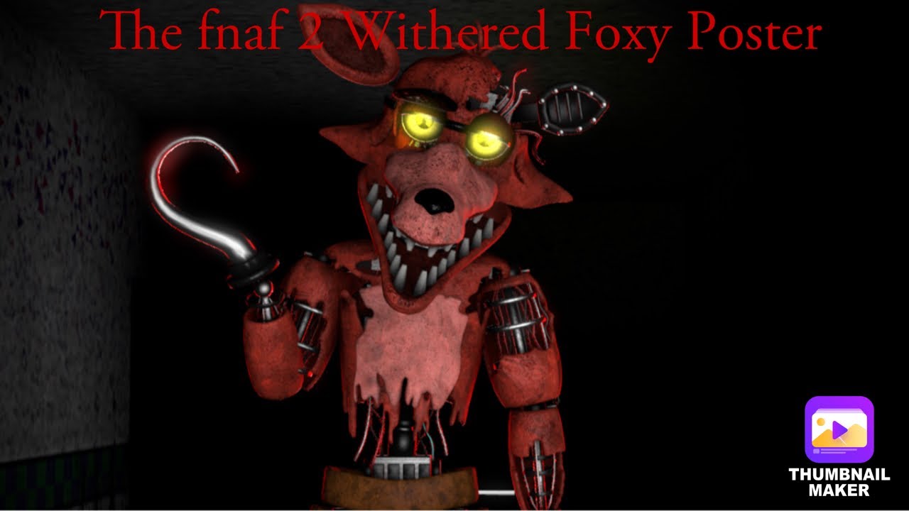 (Fnaf SFM) Fnaf 2 The Withered Foxy Poster - YouTube