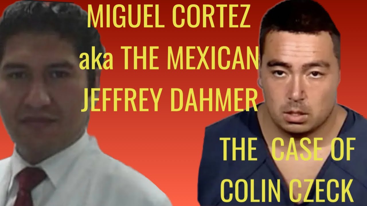 THE MEXICAN JEFFREY DAHMER THE COLIN CZECK CASE #truecrime # ...