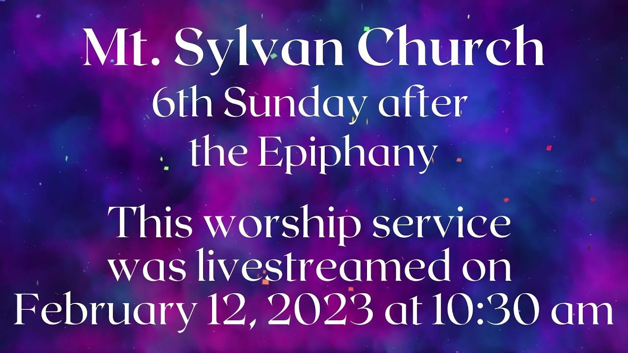 Mt. Sylvan UMC 2/12/2023- Sixth Sunday after the Epiphany - YouTube