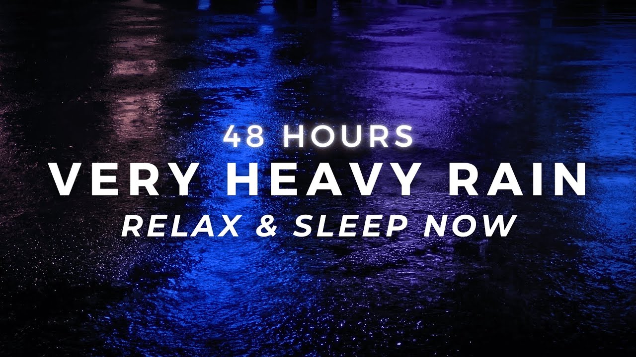 Very Heavy Rain Sounds - Intense Rainstorm for Deep Sleep & Relaxation ...