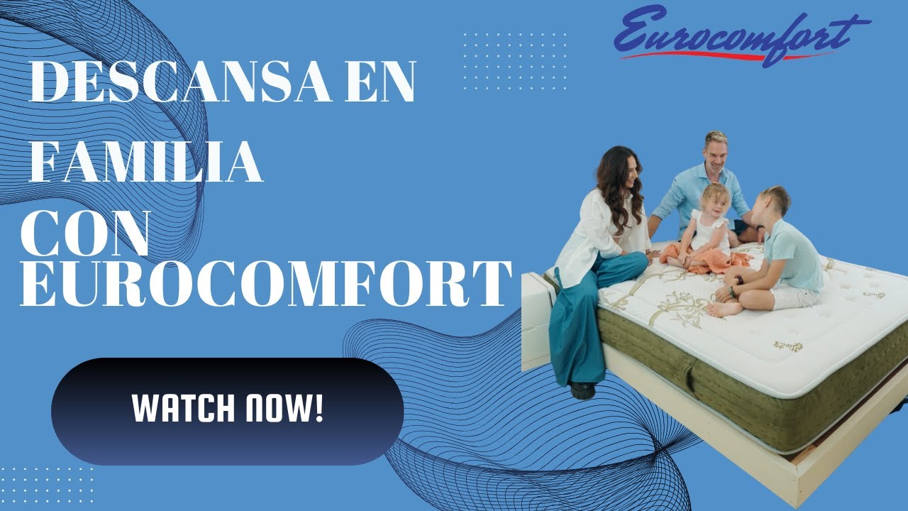 Descansa en familia con Eurocomfort !! - YouTube