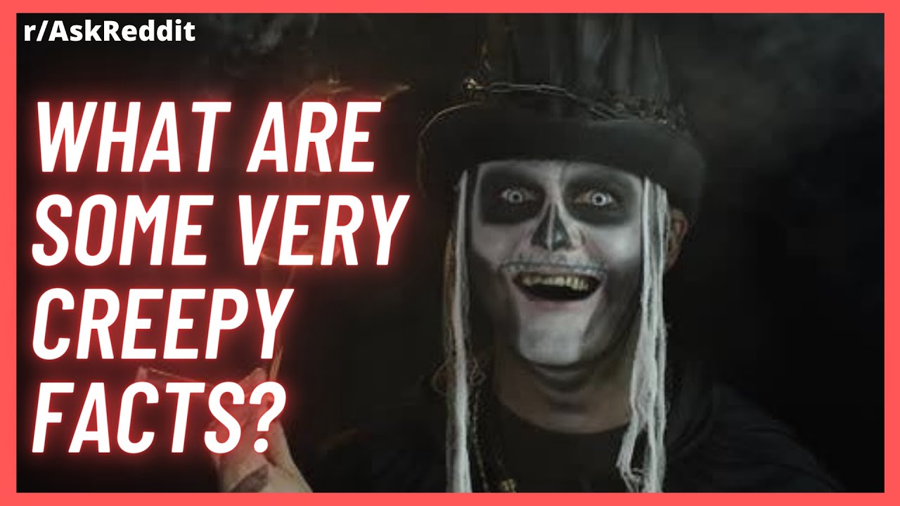 What Are Some Of The Creepiest Facts Out Their Reddit Creepy what-are-some-of-the-creepiest-facts-out-their-reddit-creepy