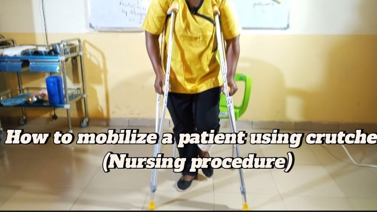 How to mobilize a patient using crutches (Nursing procedure) - YouTube