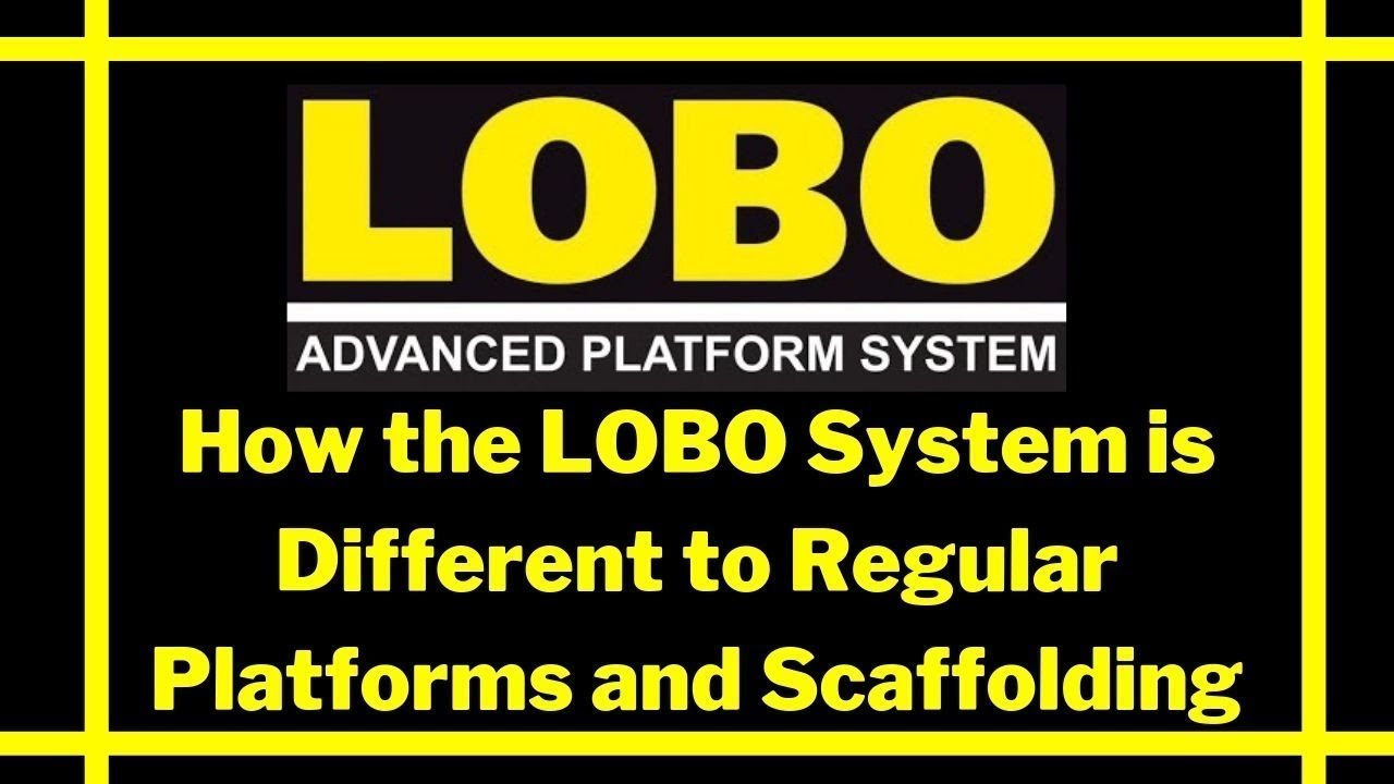How the LOBO System is Different to Regular Platforms and Scaffolding ...