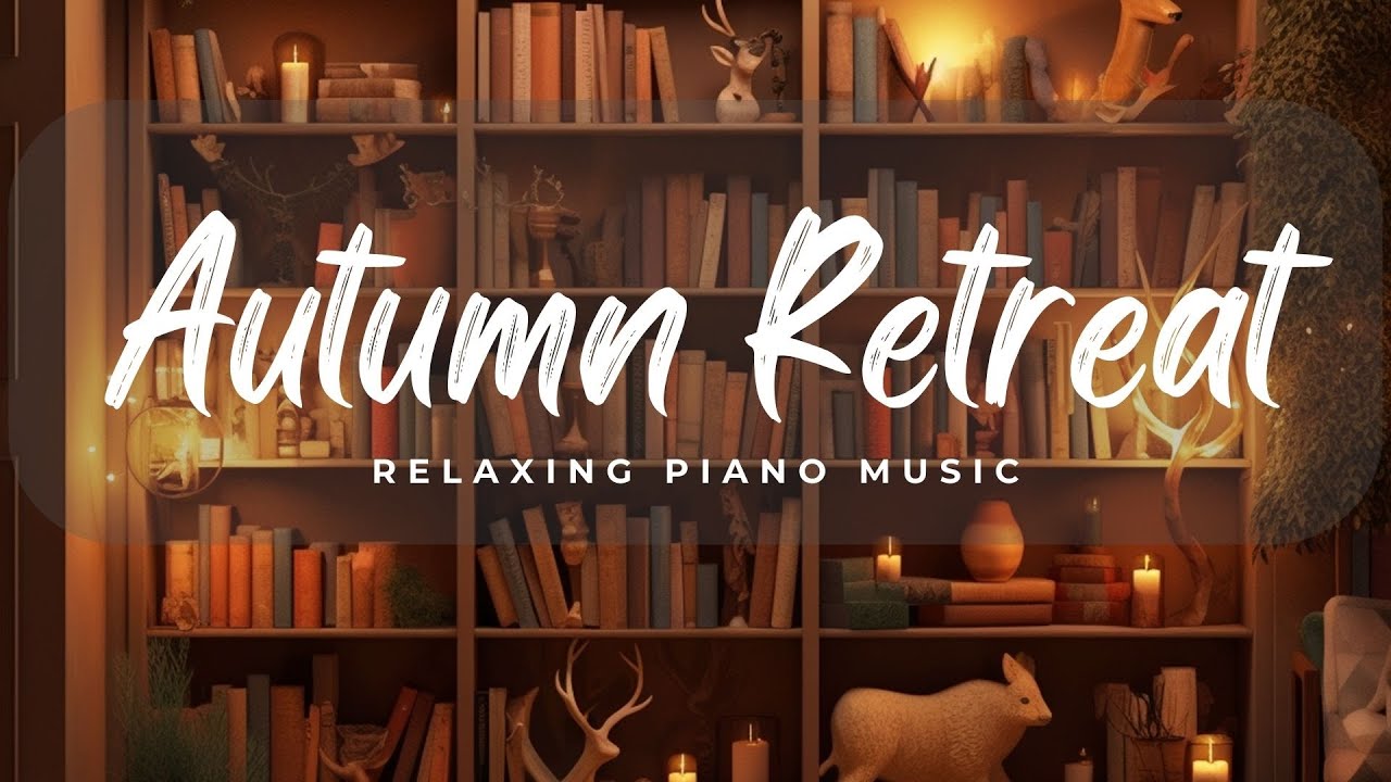 Fall Season Piano Music | For Sleep, Meditation, Study, Concentration ...
