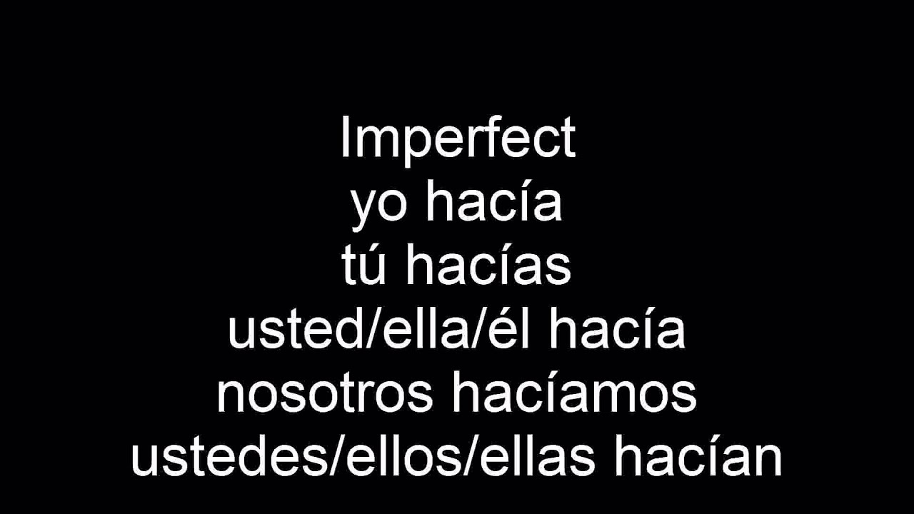 Spanish Verb 'Hacer-to make/to do' in all Tenses - YouTube