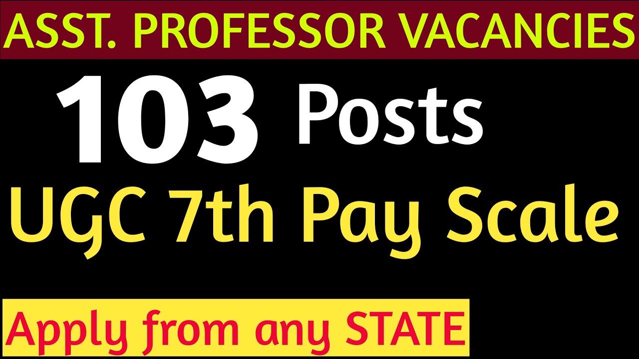 Assistant Professor Vacancies 103 Posts / UGC 7th Pay Scale / Apply ...