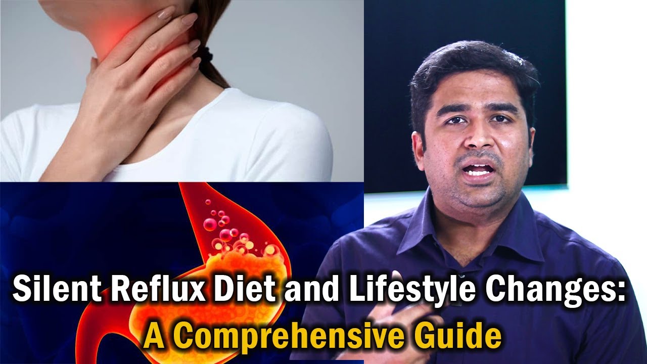 Silent Reflux Diet and Lifestyle Changes: A Comprehensive Guide |Dr ...