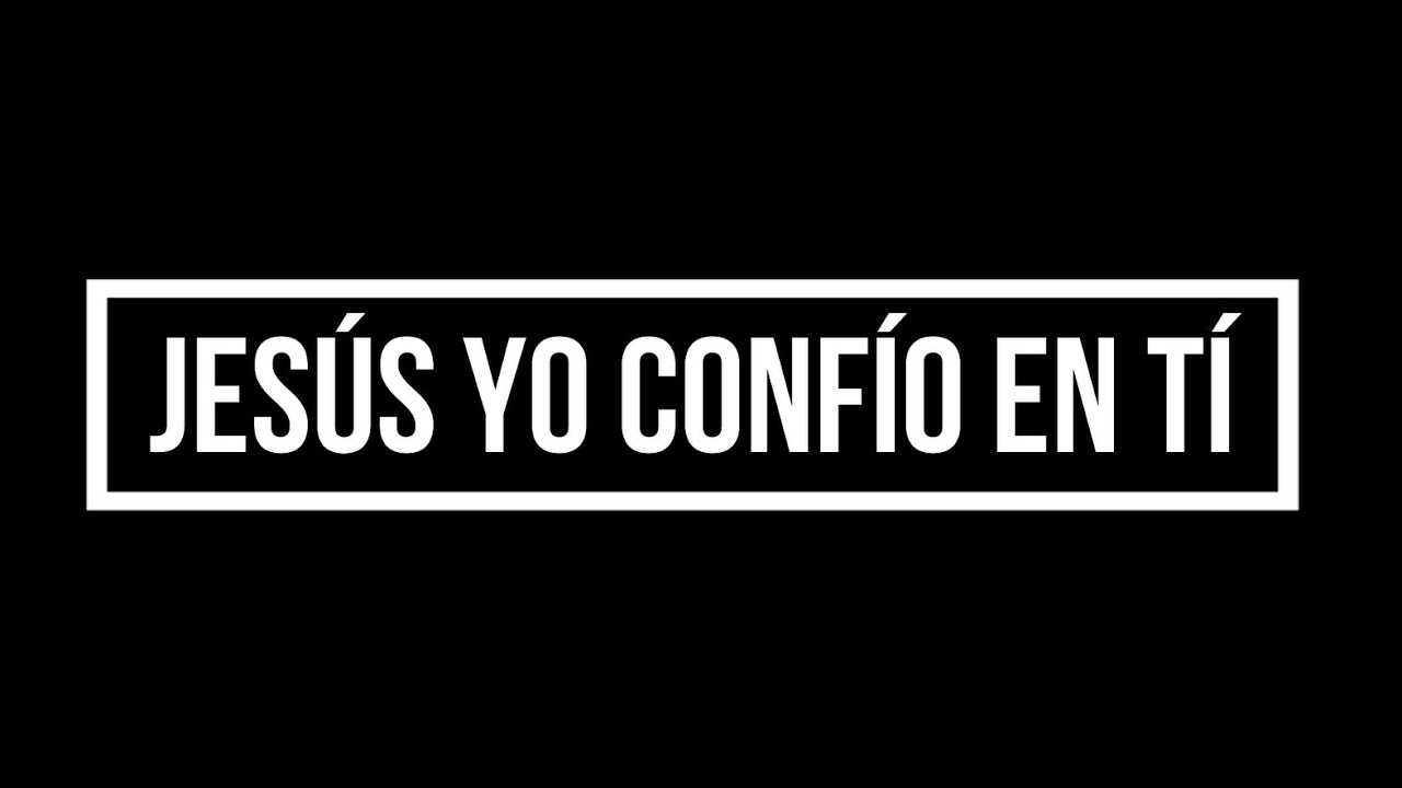 JESUS YO CONFÍO EN TI - YouTube