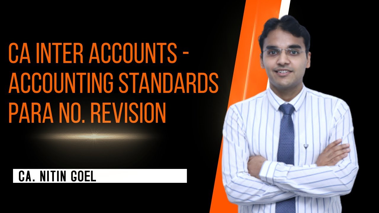 CA Inter Accounts - Accounting Standards Para No. Revision - CA Nitin Goel - YouTube