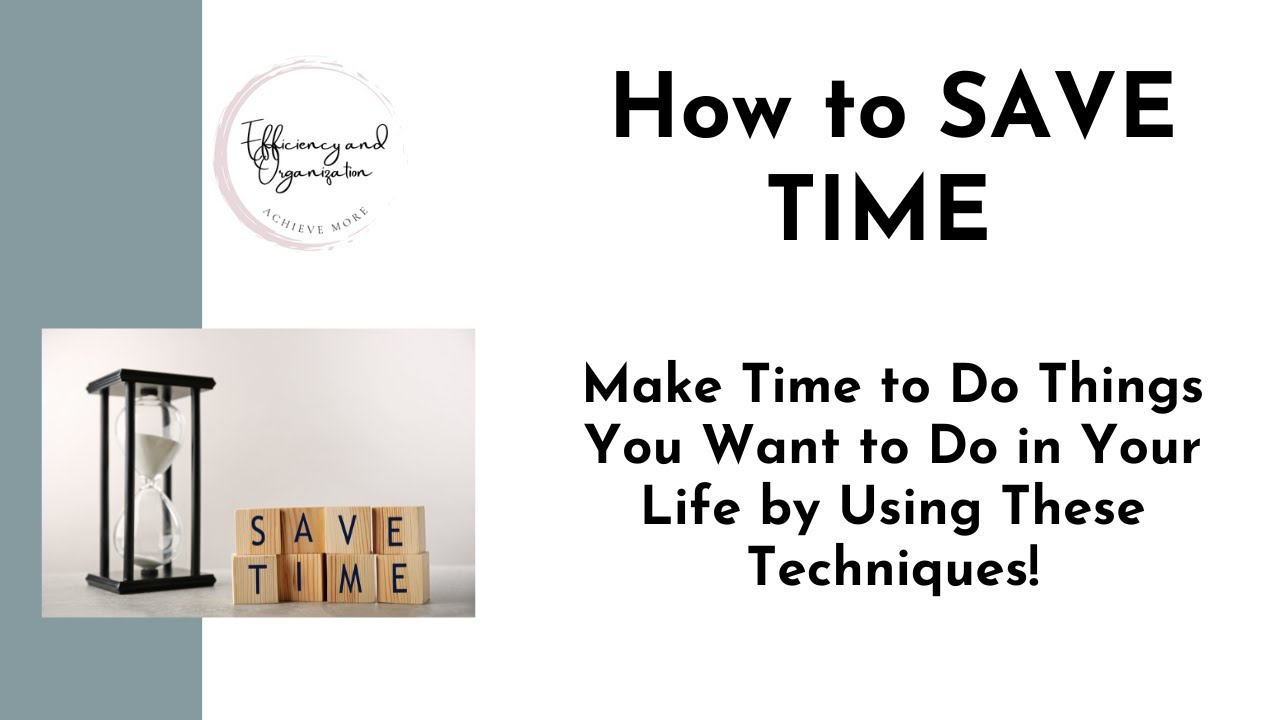 How to SAVE TIME | Make Time to Do Things You Want to Do in Your Life ...