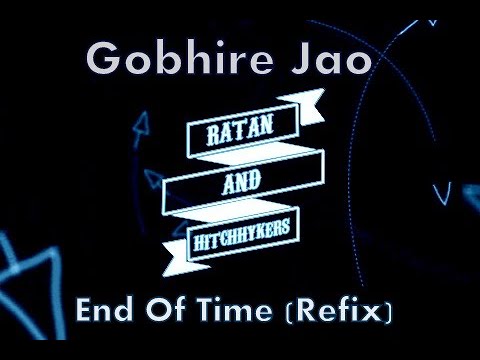 Gobhire Jao (22e srabon) x End Of Time (original composition) - Ratan ...