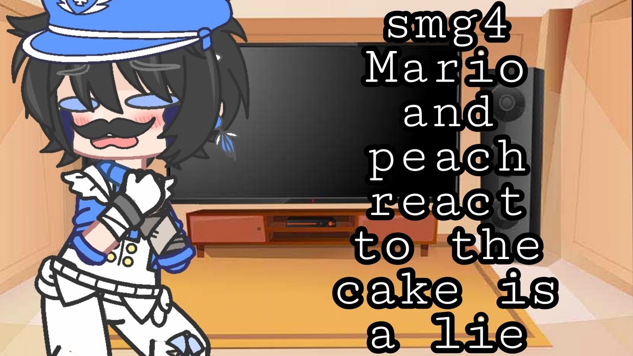 smg4 Mario and peach react to the cake is a lie||smg4 gacha short ...